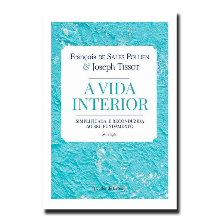 A Vida Interior - Simplificada e Reconduzida ao seu Fundamento | SJO ...